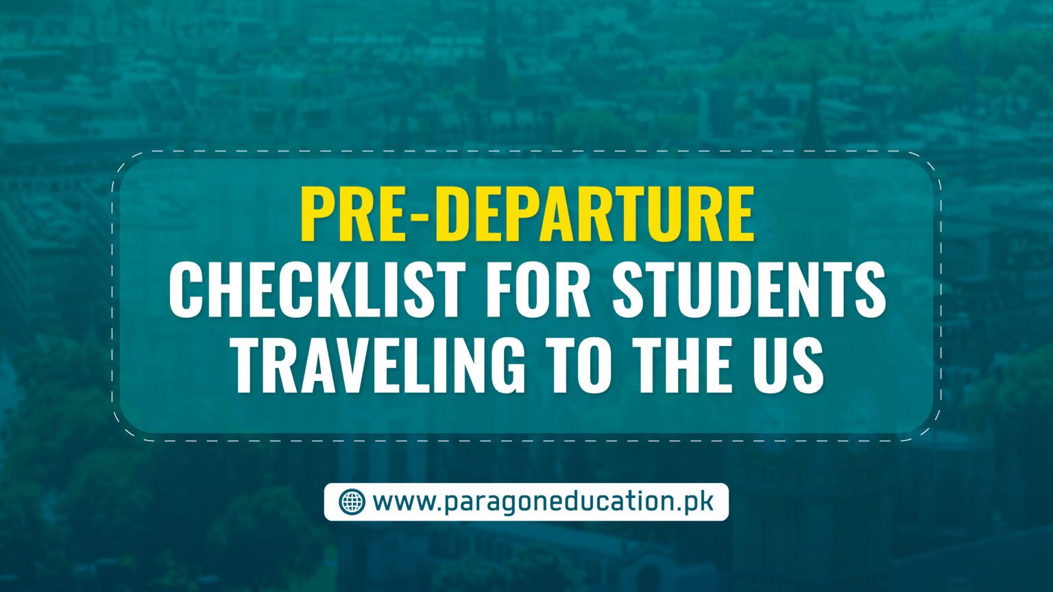Pre-Departure Checklist for Students Traveling to the US - Paragon ...